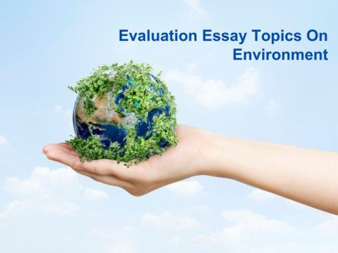 250+ Evaluation Essay Topics [For 2024]