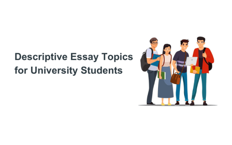 200+ Best Descriptive Essay Topics & Ideas for Students